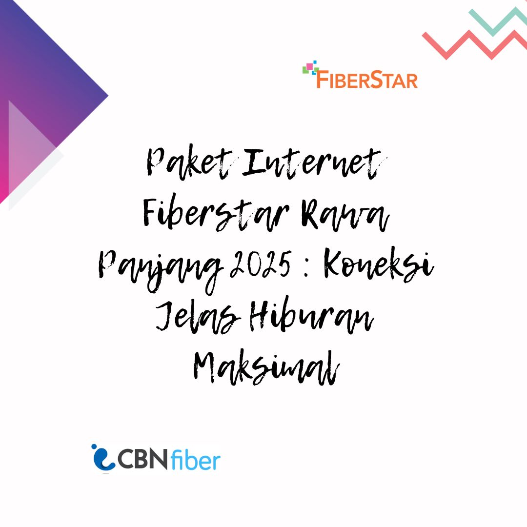 Paket Internet Fiberstar Rawa Panjang 2025 : Koneksi